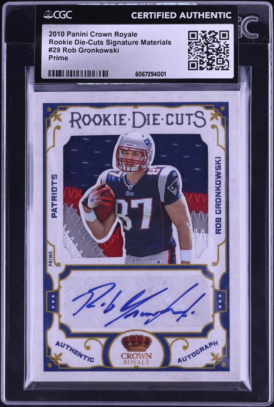 2010 Crown Royale Prime Die-Cut Rob Gronkowski ROOKIE PATCH AUTO /10 ...