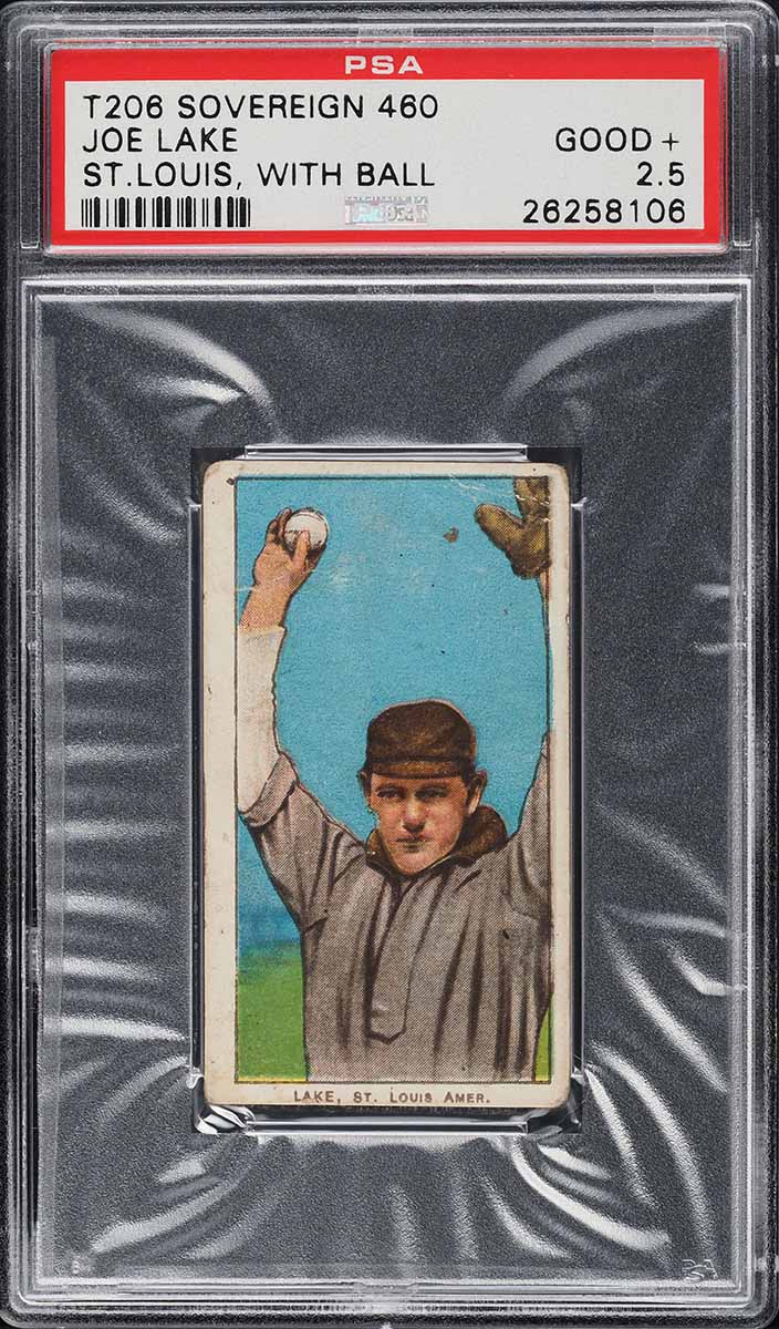 1909-11 T206 Joe Lake ST. LOUIS, WITH BALL, SOVEREIGN 460 PSA 2.5 GD+ ...